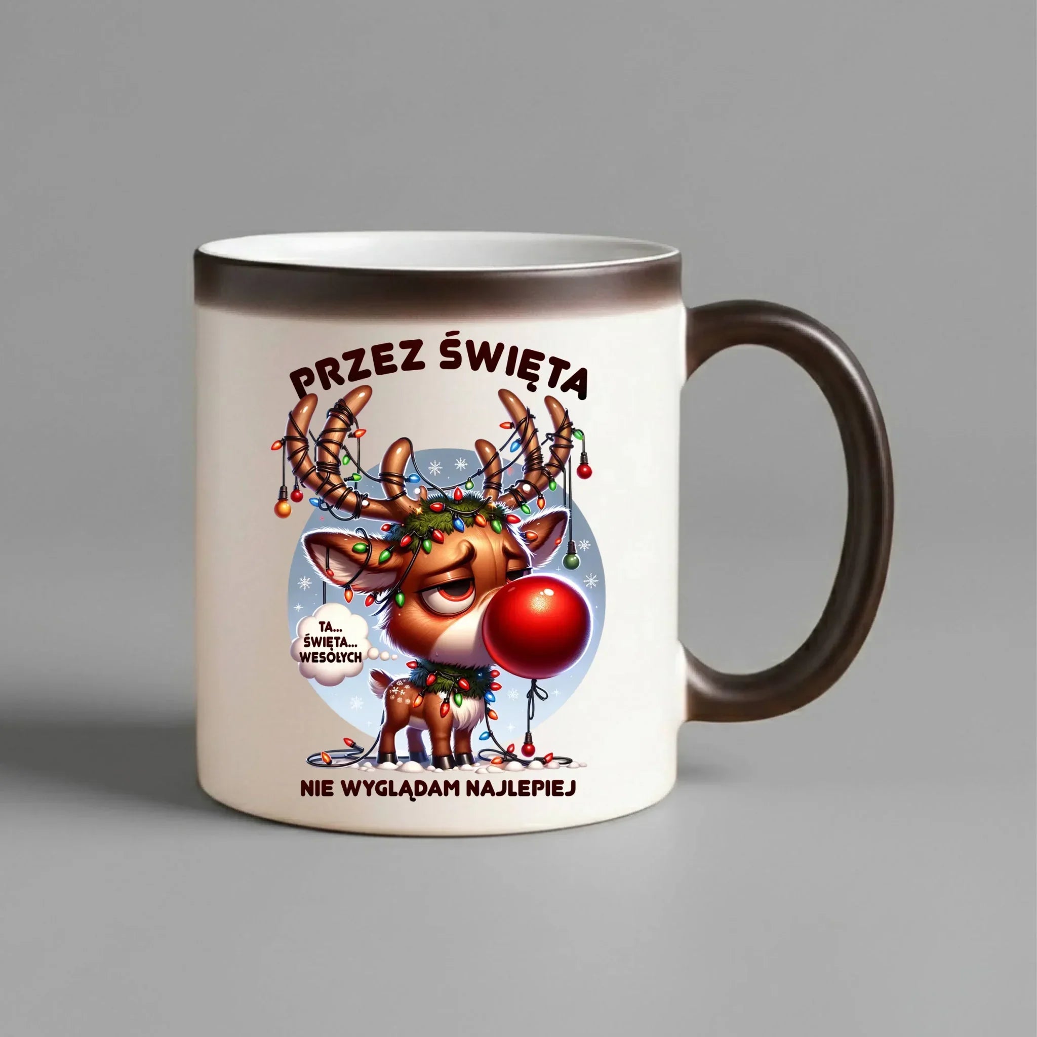 Kubek magiczny świąteczny - Renifer Przez święta nie wyglądam najlepie ...